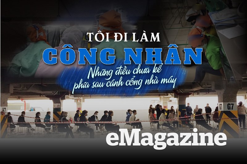 Tôi đi làm công nhân: Những điều chưa kể phía sau cánh cổng nhà máy
