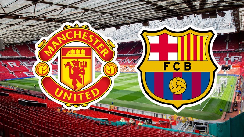 Nhận định Man United - Barca: Trận lớn nhất từ đầu mùa của "Quỷ đỏ"