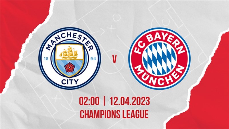 Link xem trực tiếp Man City vs Bayern Munich tại tứ kết Champions League