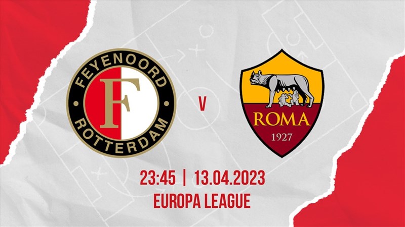 Link xem trực tiếp Feyenoord vs AS Roma tại tứ kết Europa League