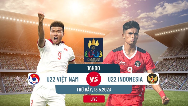 Kết quả, lịch thi đấu bóng đá 13.5: U22 Việt Nam vs U22 Indonesia