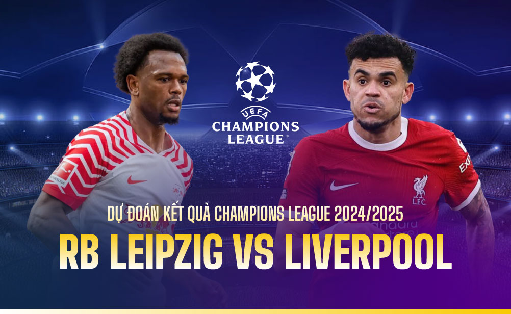 Dự đoán kết quả RB Leipzig vs Liverpool Champions League 2024/2025