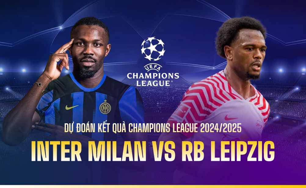 Dự đoán kết quả Inter Milan vs RB Leipzig Champions League 2024/2025