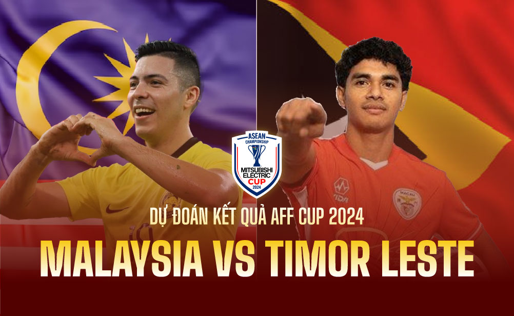 Dự đoán kết quả Malaysia vs Timor Leste AFF Cup 2024