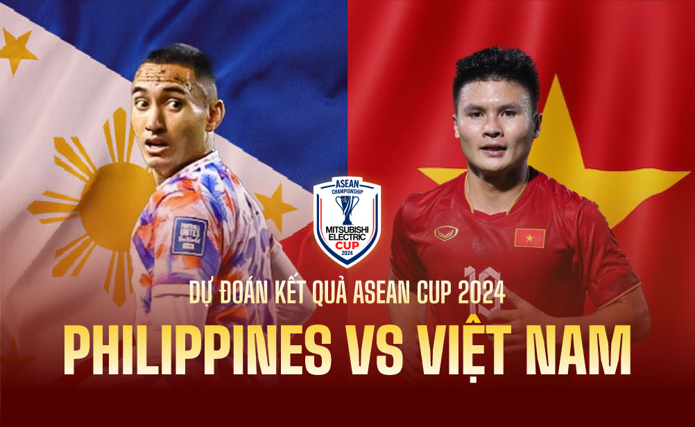 Dự đoán kết quả Philippines vs Việt Nam ASEAN Cup 2024
