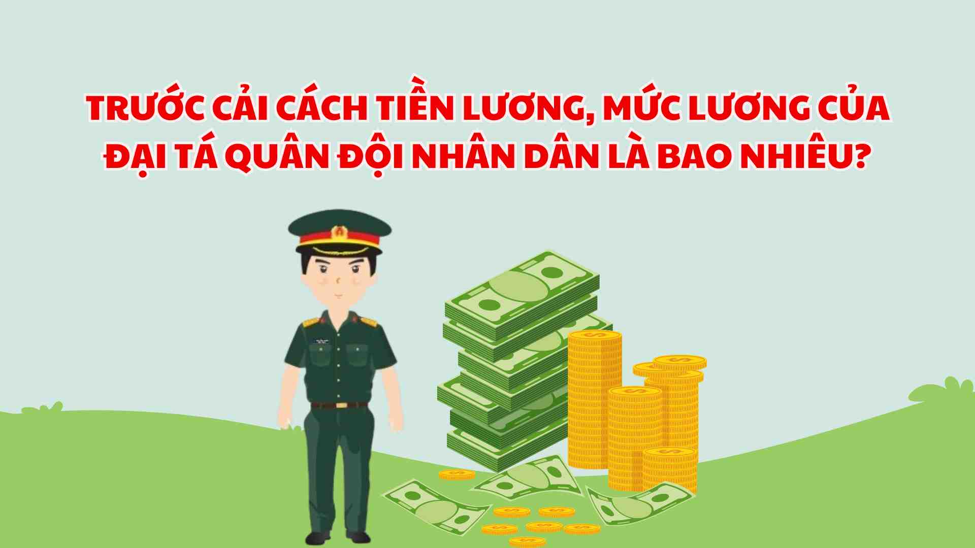 Mức lương của Đại tá Quân đội nhân dân trước ngày 1.7.2024 là bao nhiêu?