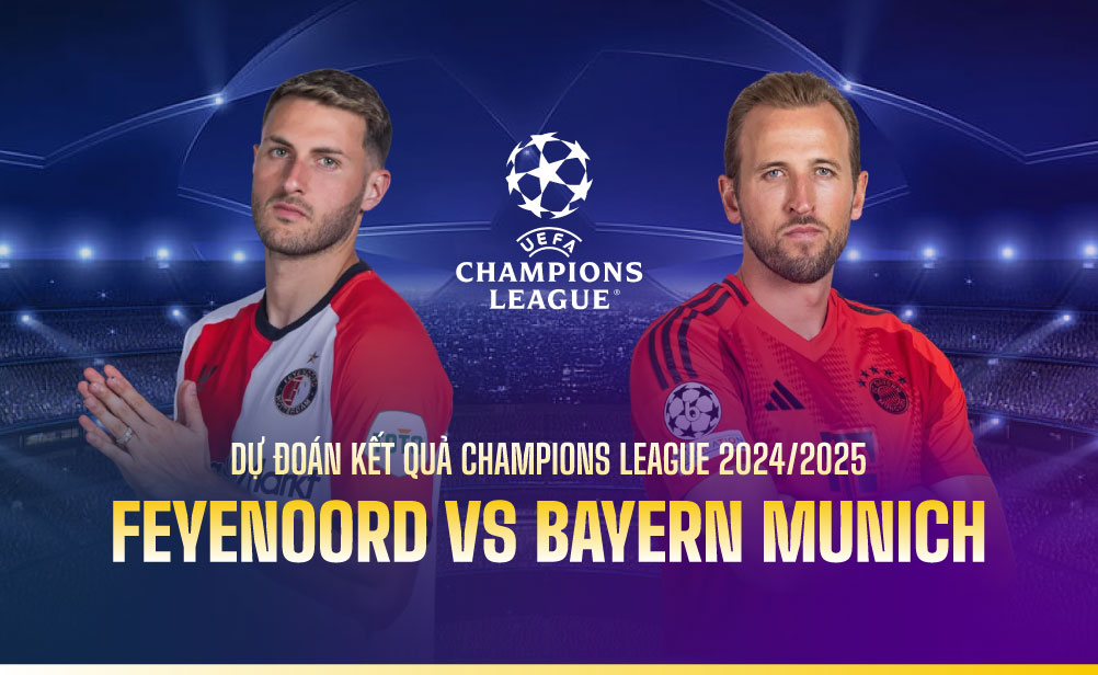 Dự đoán kết quả Feyenoord vs Bayern Munich Champions League 2024/2025