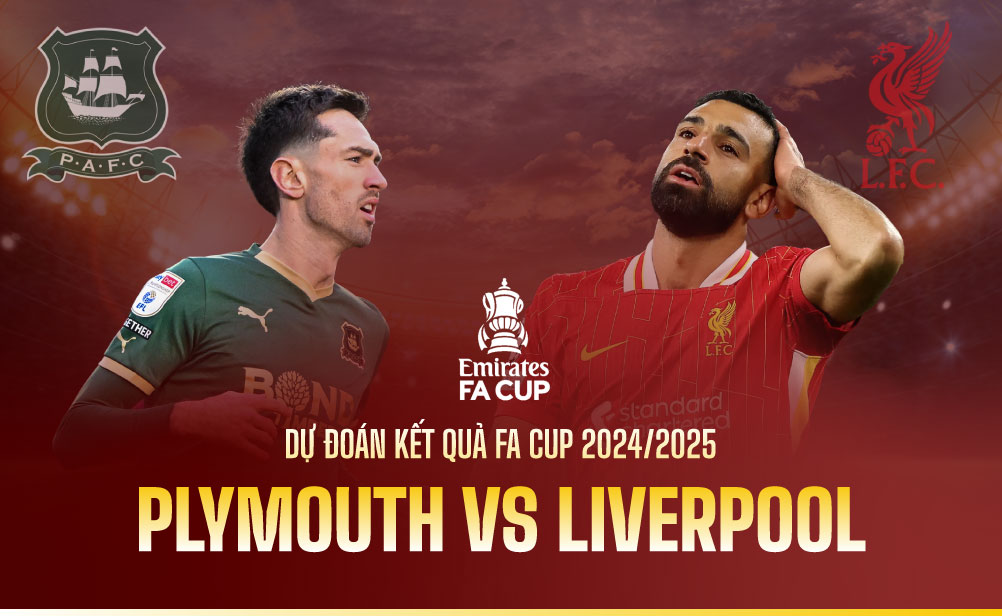 Dự đoán kết quả Plymouth vs Liverpool FA Cup 2024/2025