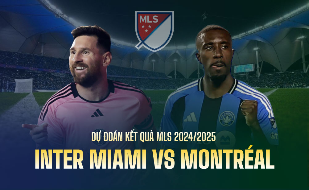 Dự đoán kết quả Inter Miami vs Montréal MLS 2024/2025