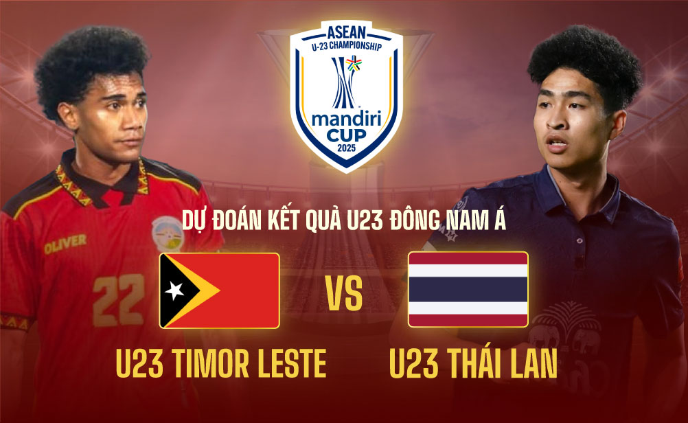Dự đoán kết quả U23 Timor Leste vs U23 Thái Lan tại giải U23 Đông Nam Á 2025