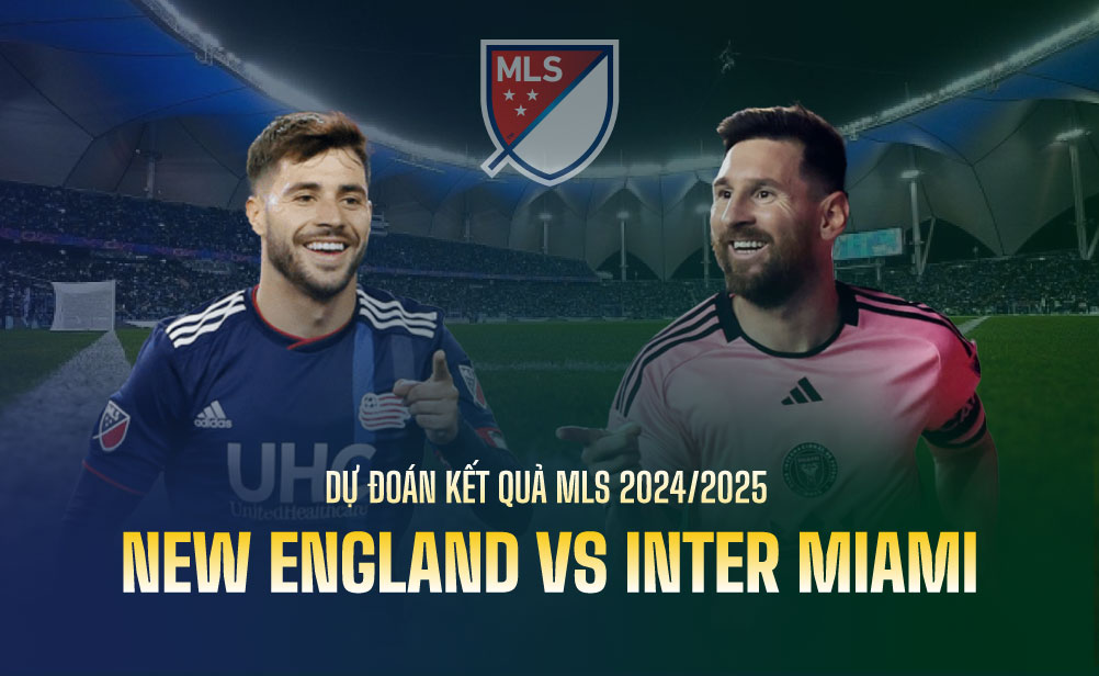 Dự đoán kết quả New England vs Inter Miami MLS 2024/2025