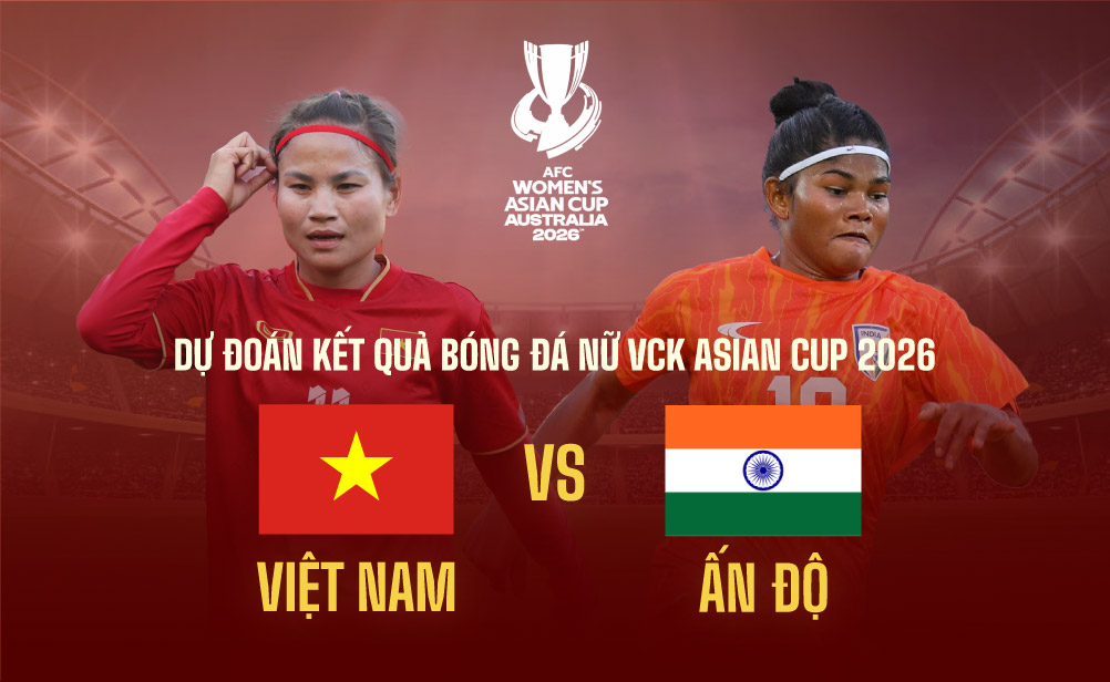 Dự đoán kết quả tuyển nữ Việt Nam vs Ấn Độ tại Asian Cup 2026
